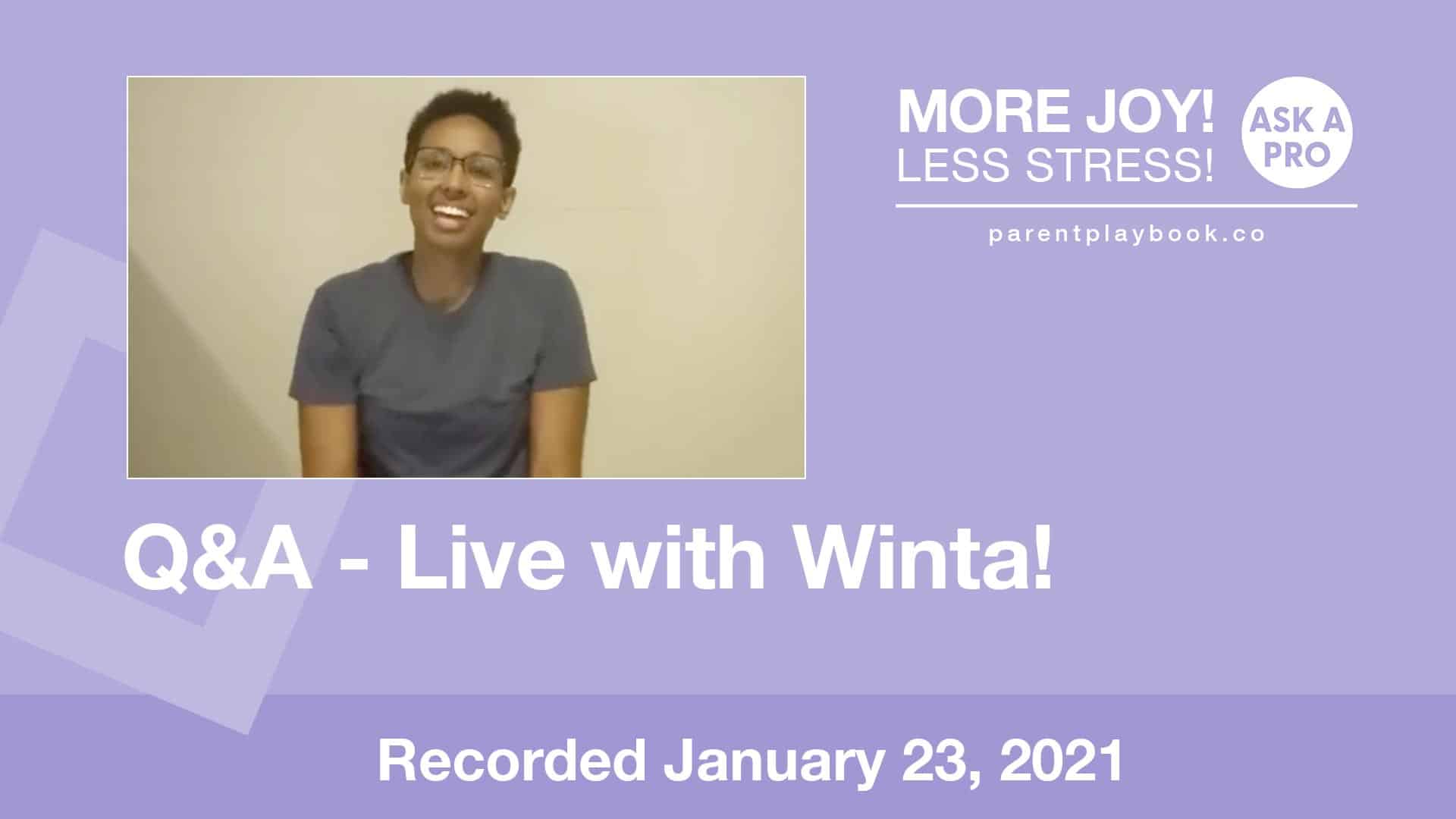 Q & A - Winta Desta, January 23 2021 - PARENT PLAYBOOK
